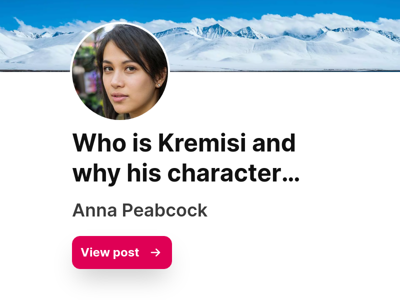 Who is Kremisi and why his character has changed the - Anna Peabcock